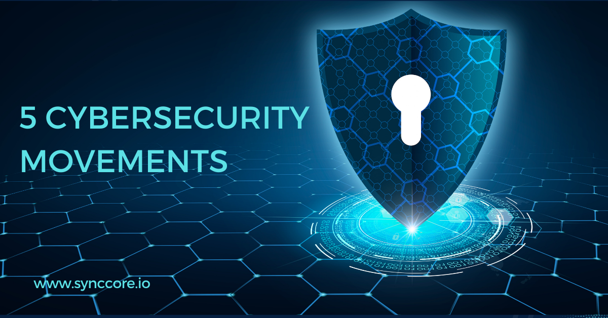 5 CyberSecurity Movements - SyncCore Cloud Blog
