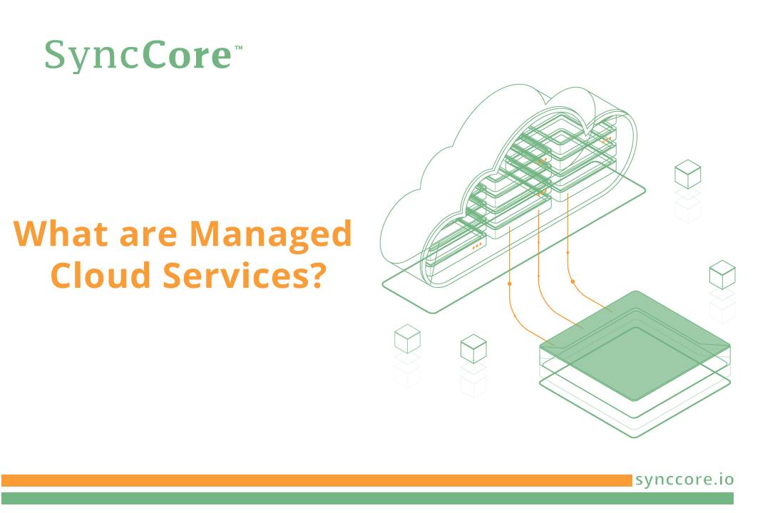 What are Managed Cloud Services? - SyncCore Cloud Blog