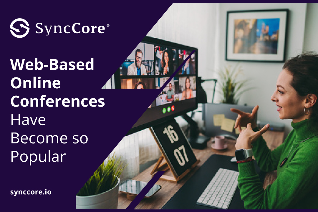 Web-Based Online Conferences Have Become So Popular - SyncCore Cloud Blog